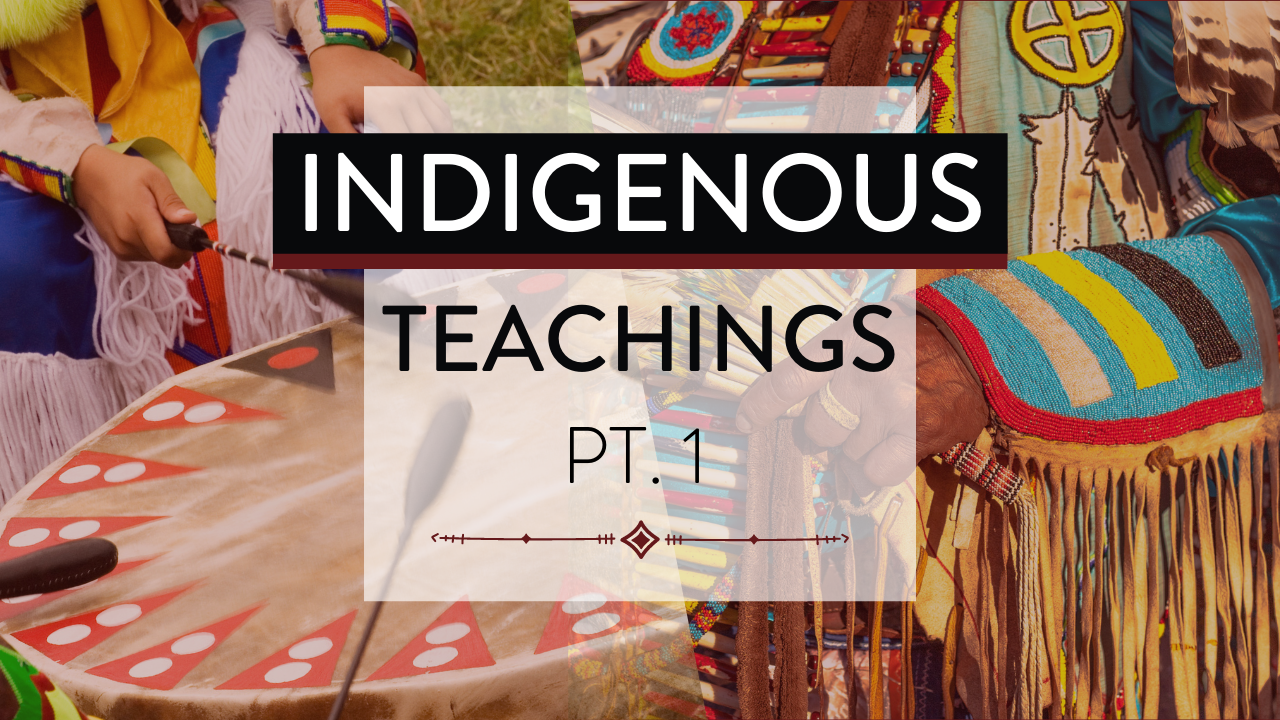 Indigenous Teachings Part I (Where They Come From & Why They Differ ...