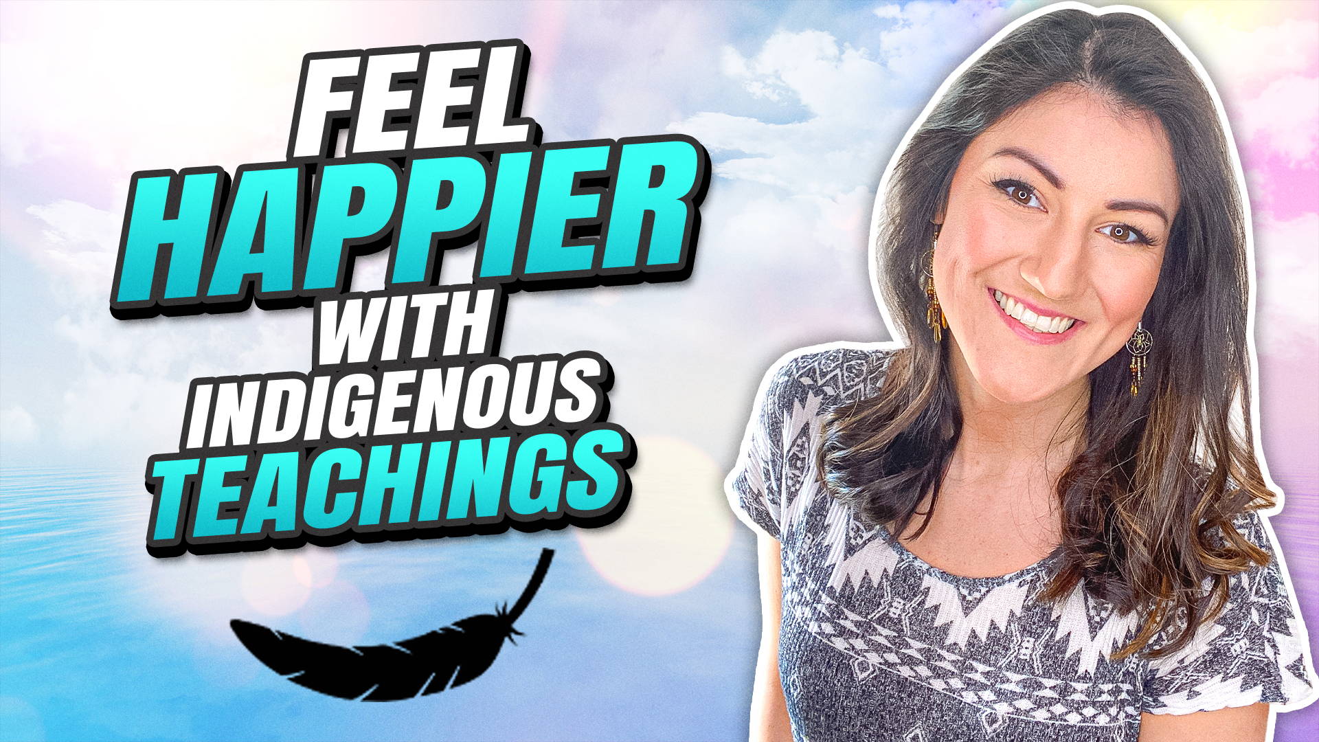 How to feel HAPPIER using Indigenous teachings (AND MORE RESILIENT ...